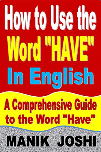 How to Use the Word “Have” In English: A Comprehensive Guide to the ...