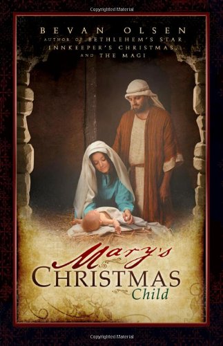 Mary's Christmas Child: Bevan Olsen: 9781462110995: Amazon.com: Books