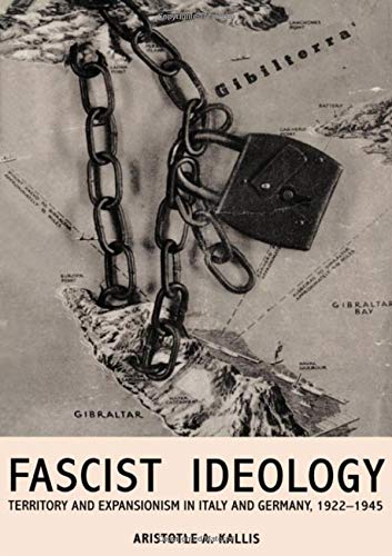 Fascist Ideology: Territory and Expansionism in Italy and Germany, 1922 ...