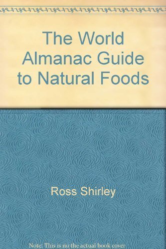 The World Almanac Guide to Natural Foods : Ross, Shirley: Amazon.ca: Books