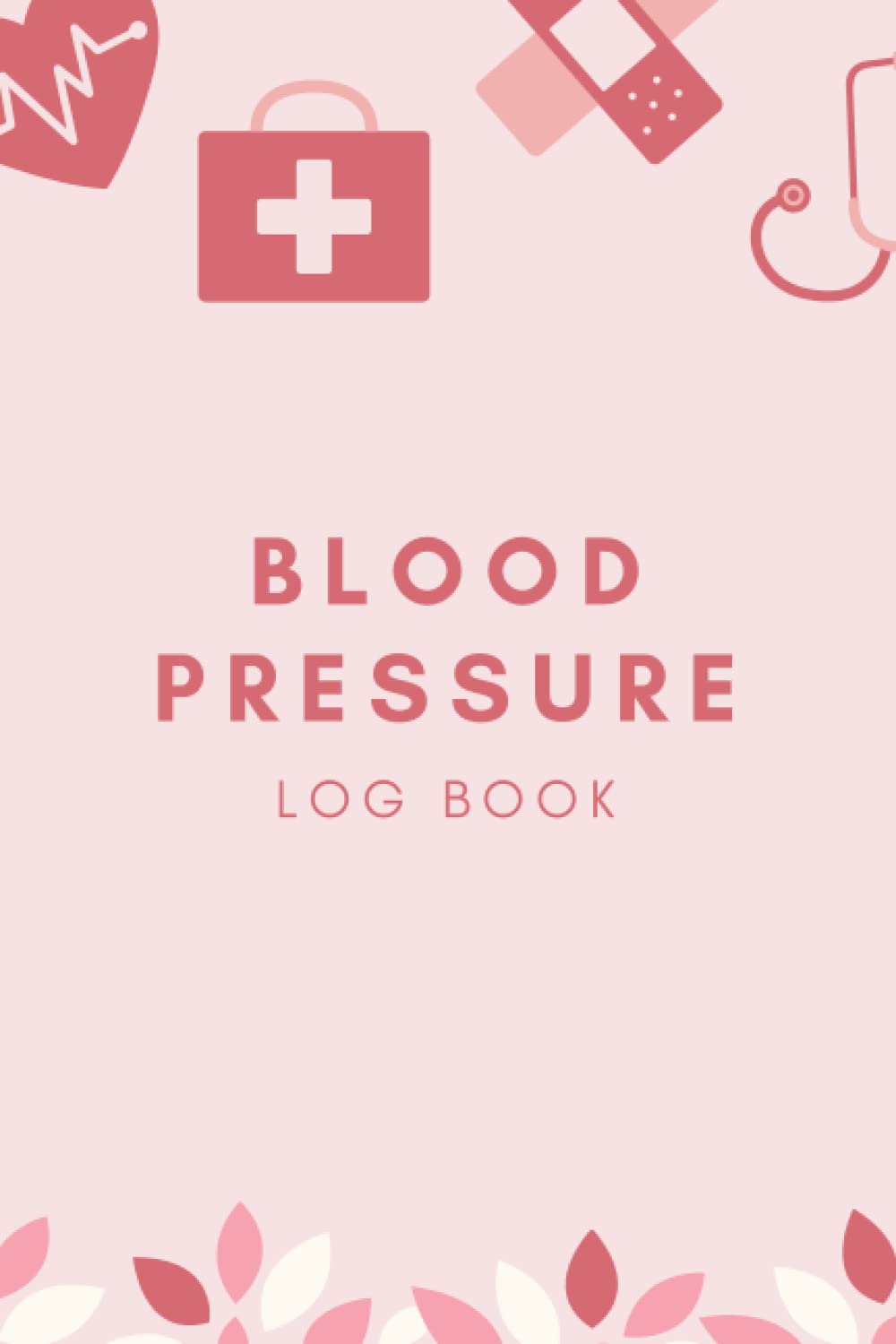 Blood Pressure Log Book: Simple Daily Blood Pressure Log Book for ...