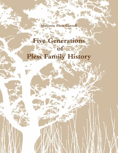 Five Generations of Pless Family History: Marjorie Carroll: Amazon.com ...