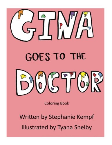 Gina Goes To The Doctor: Coloring Book: Kempf, Stephanie, Shelby, Tyana ...