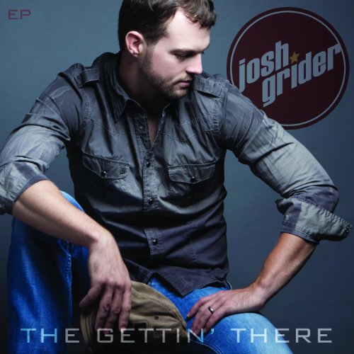 Amazon.com: The Gettin' There - EP : Josh Grider: Digital Music