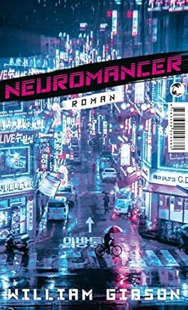 Neuromancer: Roman (Die Neuromancer-Trilogie, Band 1) : Gibson, William ...