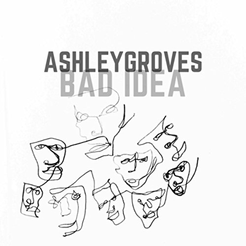 Amazon MusicでAshley GrovesのBad Ideaを再生する