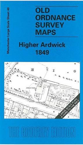 Higher Ardwick 1849: Manchester Sheet 40 (Old Ordnance Survey Maps of ...