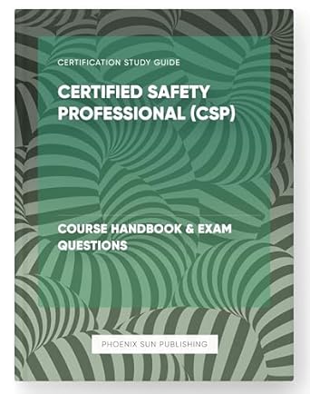 Certified Safety Professional (CSP) - Course Handbook & Exam Questions eBook : Publishing, PS ...