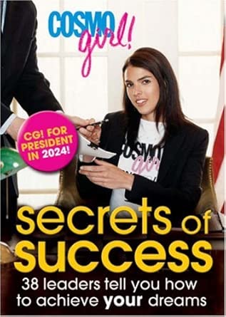 CosmoGIRL! Secrets of Success: 38 Leaders Tell You How to Achieve Your ...