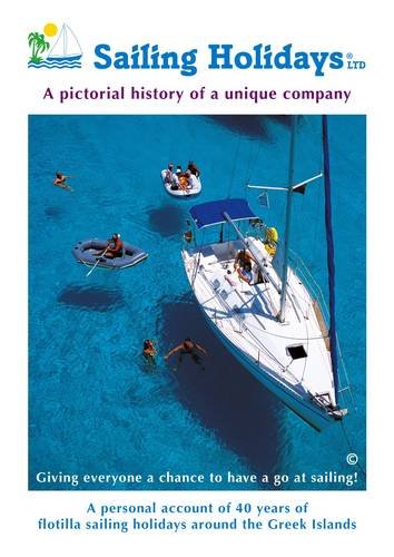 Sailing Holidays Ltd. A Pictorial History of a Unique Company: Giving ...