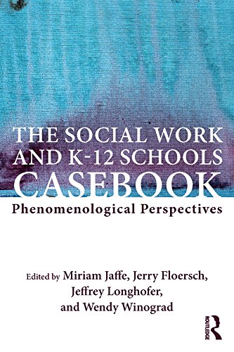 The Social Work and K-12 Schools Casebook: Phenomenological ...