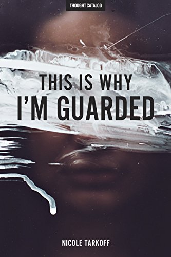 This Is Why I'm Guarded: The Guarded Girl's Guide To Love - Kindle ...