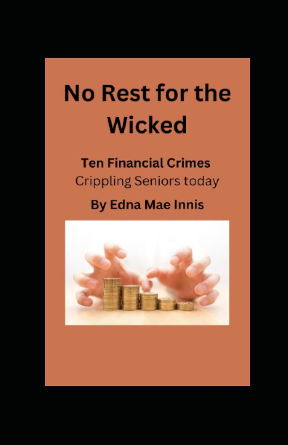No Rest For the Wicked Scam Book: Top Ten Financial Crimes Crippling ...