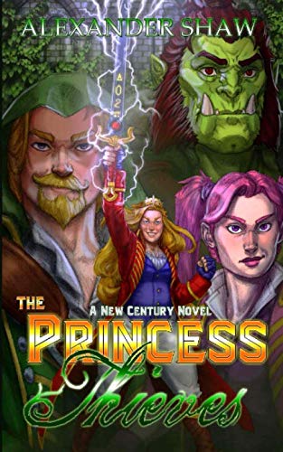 The Princess Thieves (The New Century Multiverse): Shaw, Alexander ...