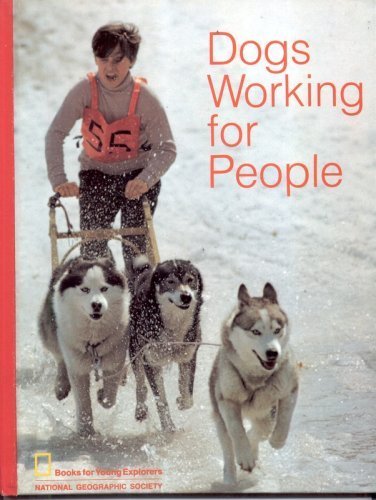 Dogs Working for People (National Geographic Society Books for Young ...
