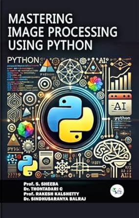 Buy MASTERING IMAGE PROCESSING USING PYTHON Book Online at Low Prices ...