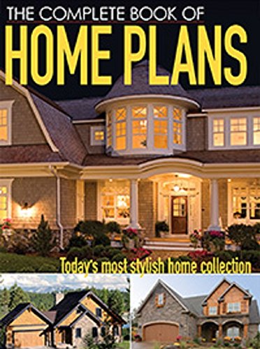 The Complete Book of Home Plans: Today's Most Stylish Home Collection ...