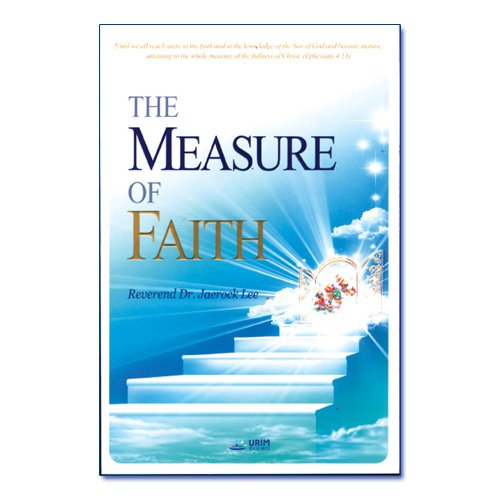 The Measure of Faith: Jaerock Lee: 9788975570582: Amazon.com: Books