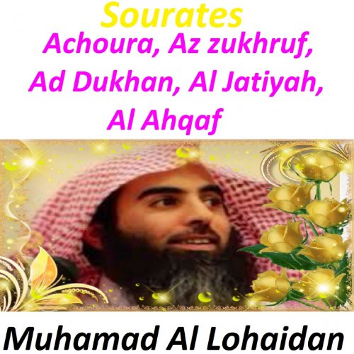 Play Sourates Achoura, Az Zukhruf, Ad Dukhan, Al Jatiyah, Al Ahqaf ...