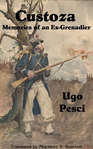 Custoza: Memories of an Ex-Grenadier eBook : Pesci, Ugo, Buscemi ...
