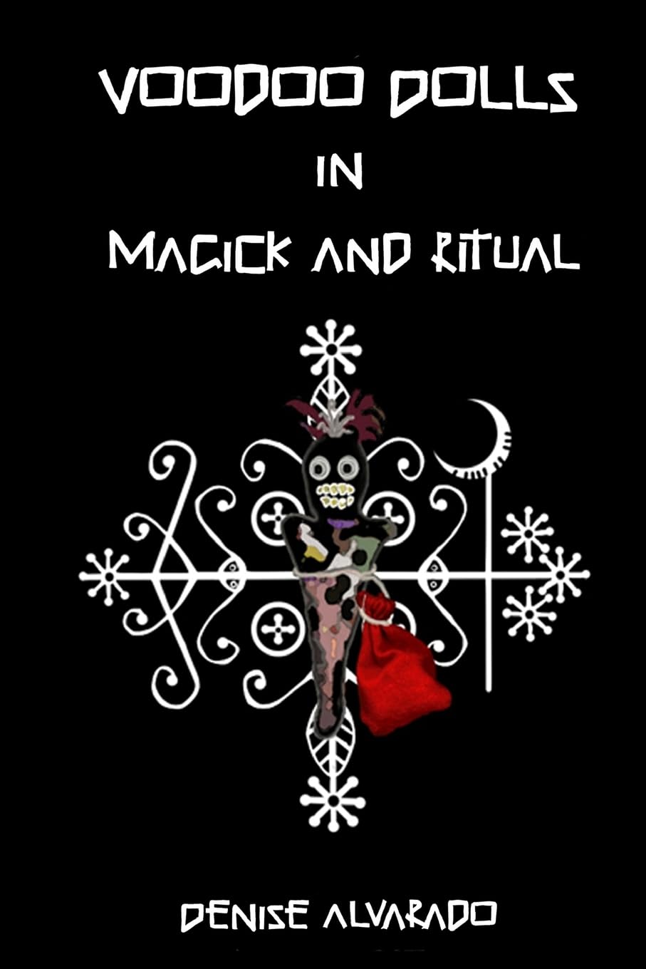 Voodoo Dolls In Magick And Ritual: Amazon.co.uk: Alvarado, Denise ...