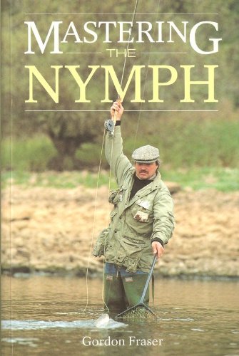 Mastering The Nymph: Gordon Fraser: Amazon.com: Books