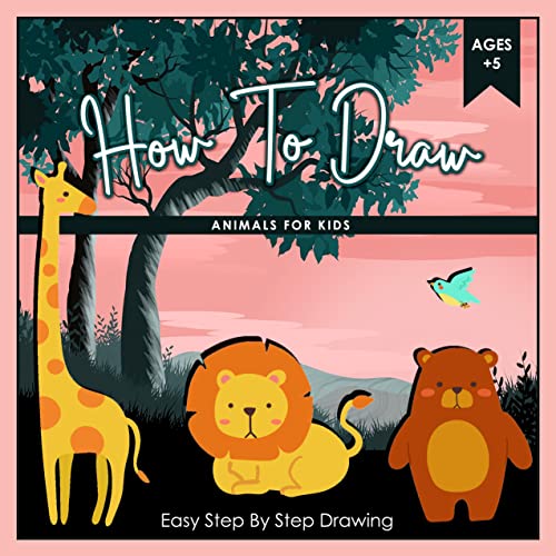 Amazon.com: How To Draw Animals For Kids: Easy Step by Step Guide to ...