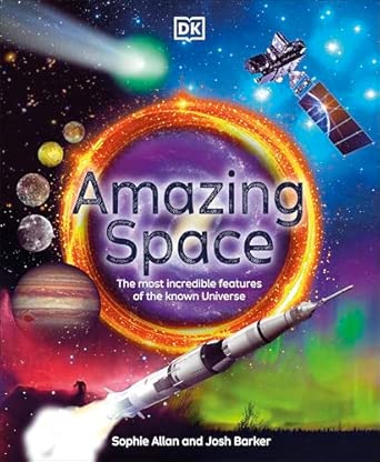 Amazing Space: The Most Incredible Features of the Known Universe (DK ...