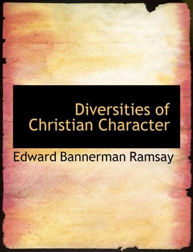 Amazon.com: Diversities of Christian Character: 9780554548050: Ramsay ...