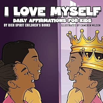 I Love Myself Daily Affirmations for Kids: Rich Spirit Children's Books ...