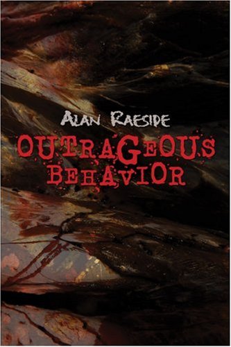 Outrageous Behavior: Raeside, Alan: 9781424145744: Amazon.com: Books
