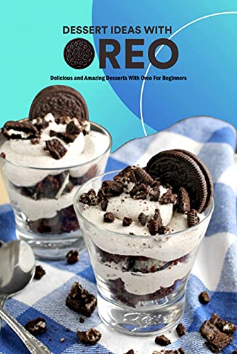Dessert Ideas With Oreo: Delicious and Amazing Desserts With Oreo For ...