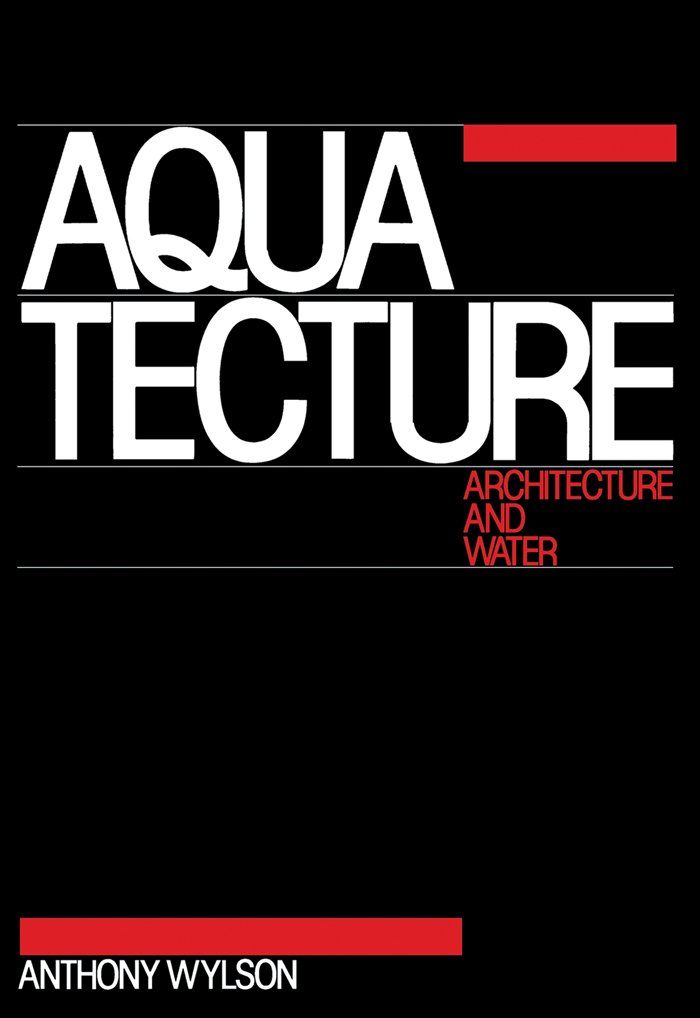 Aquatecture: Architecture and Water , Wylson, Anthony - Amazon.com