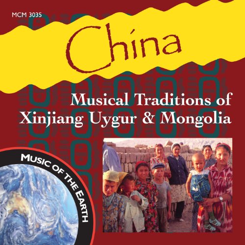 Play China: Musical Traditions of Xinjiang Uygur & Mongolia by VARIOUS ...
