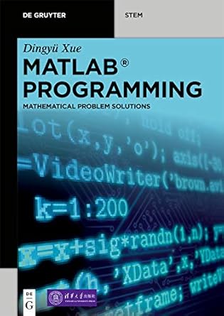 MATLAB Programming: Mathematical Problem Solutions (De Gruyter STEM) 1 ...