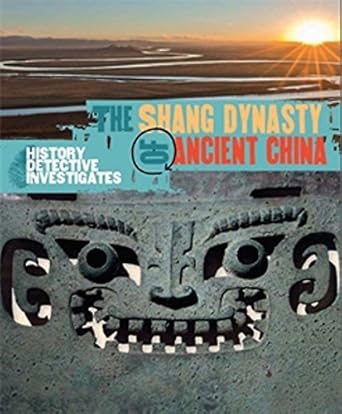 The History Detective Investigates: The Shang Dynasty of Ancient China ...