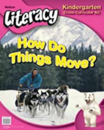 Nelson Literacy Kindergarten: How Do Things Move? Cross-Curricular Kit ...