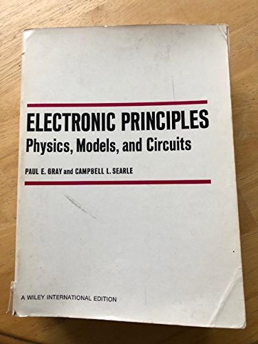 Electronic Principles: Physics, Models and Circuits: Gray, Paul E ...