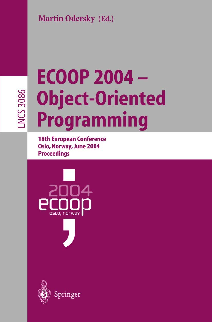 ECOOP 2004 - Object-Oriented Programming: 18th European Conference ...