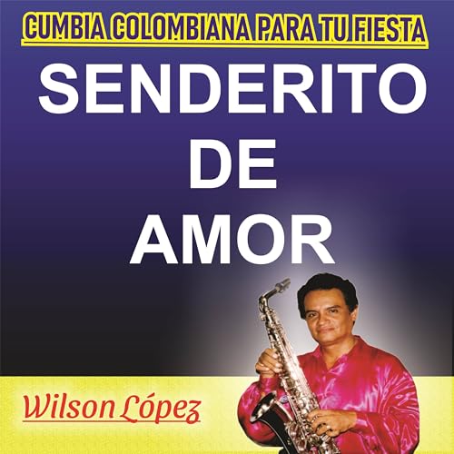 Écouter CUMBIA COLOMBIANA PARA TU FIESTA Senderito de amor de Wilson ...