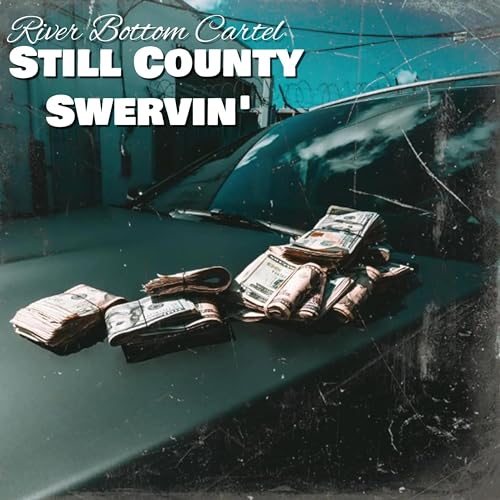 Still County Swervin [Explicit] by River Bottom Cartel on Amazon Music ...