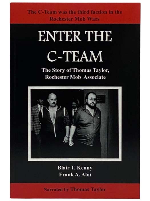 Enter the C-Team: The Story of Thomas Taylor, Rochester Mob Associate ...