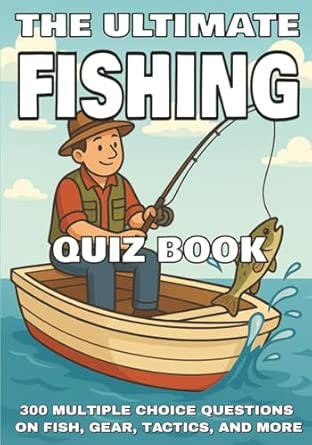 The Ultimate Fishing Quiz Book: 300 Multiple Choice Questions on Fish ...