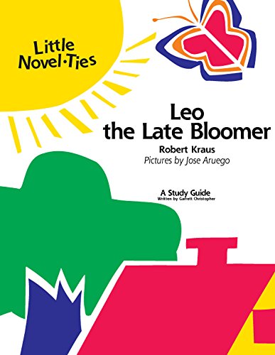 Leo the Late Bloomer: Novel-Ties Study Guide: Robert Kraus ...