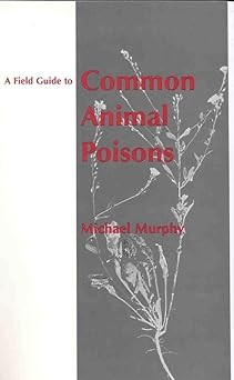 A Field Guide to Common Animal Poisons: Murphy, Michael: 9780813829340 ...