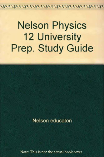 Nelson Physics 12 University Prep. Study Guide: Nelson educaton ...