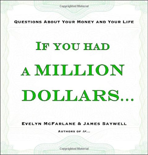 If You Had a Million Dollars . . .: Questions About Your Money and Your ...