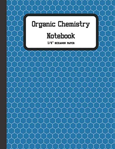 Organic Chemistry Notebook: 1/4" Hexagon Paper - Perfect For Chemistry ...