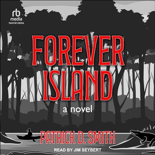 Amazon.com: Forever Island (Audible Audio Edition): Patrick D. Smith, Jim Seybert, Tantor Audio ...