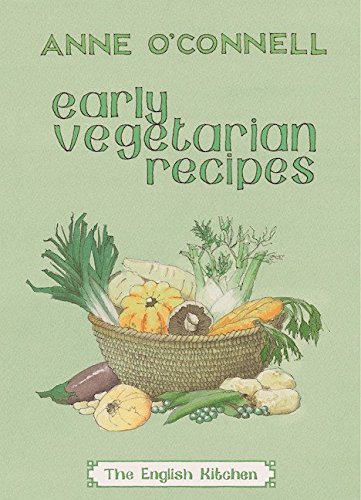 Early Vegetarian Recipes (The English Kitchen): O'Connell, Anne ...